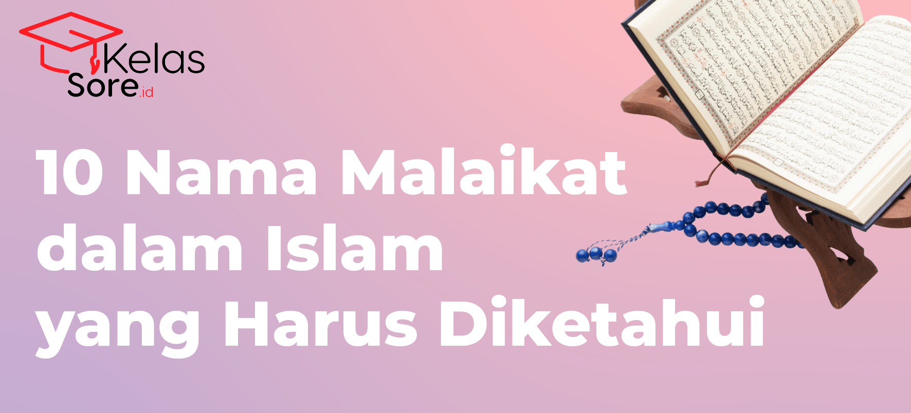 10 Nama Malaikat dan Tugasnya dalam Islam yang Wajib Diketahui
