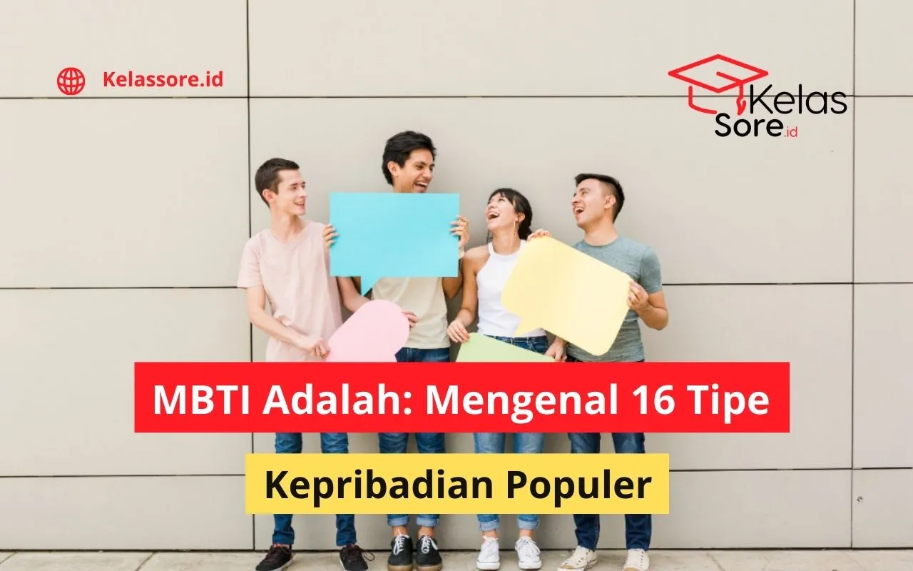 MBTI Adalah: Mengenal 16 Tipe Kepribadian Populer