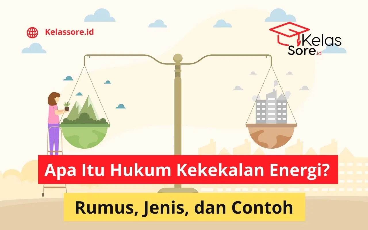 Apa Itu Hukum Kekekalan Energi? Rumus, Jenis, dan Contoh